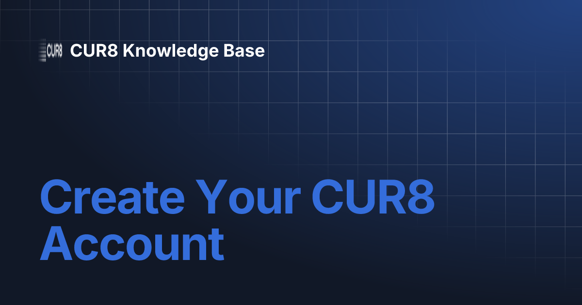 Create Your CUR8 Account | CUR8 Knowledge Base