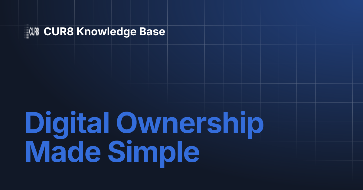 Digital Ownership Made Simple | CUR8 Knowledge Base