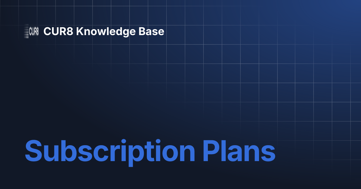 Subscription Plans | CUR8 Knowledge Base