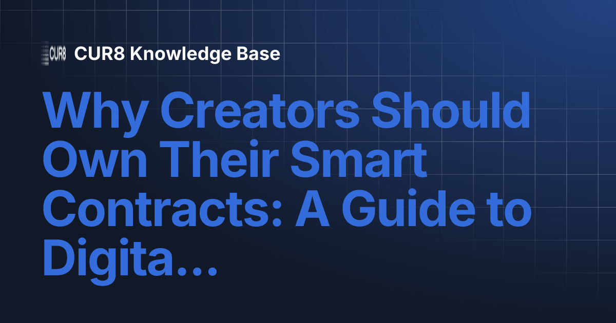 Why Creators Should Own Their Smart Contracts: A Guide to Digital Art Sovereignty | CUR8 ...